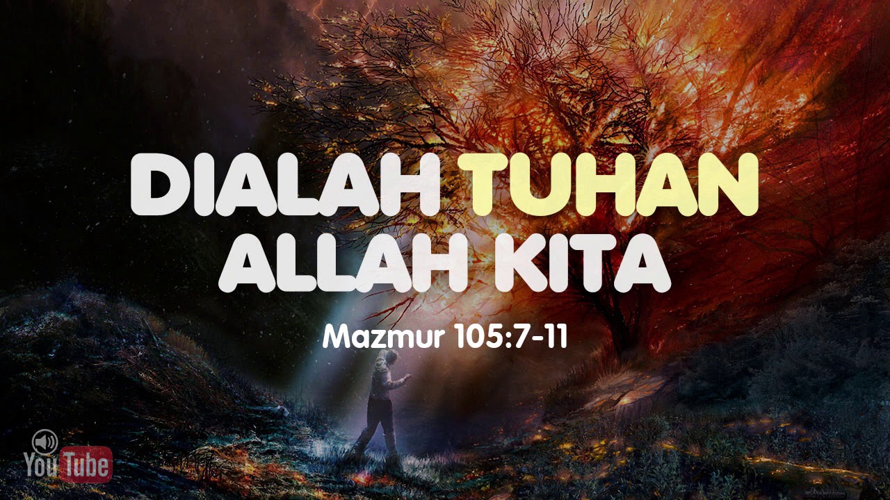 Dialah TUHAN Allah Kita (Mazmur 105:7-117) Renungan Alkitab - YouTube
