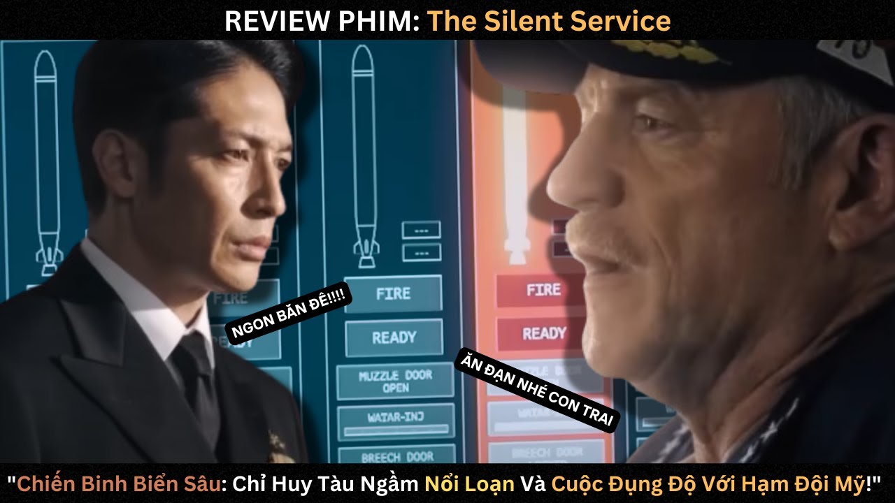 Review phim: The Silent Service | Chỉ huy tàu ngầm nổi loạn và cuộc ...