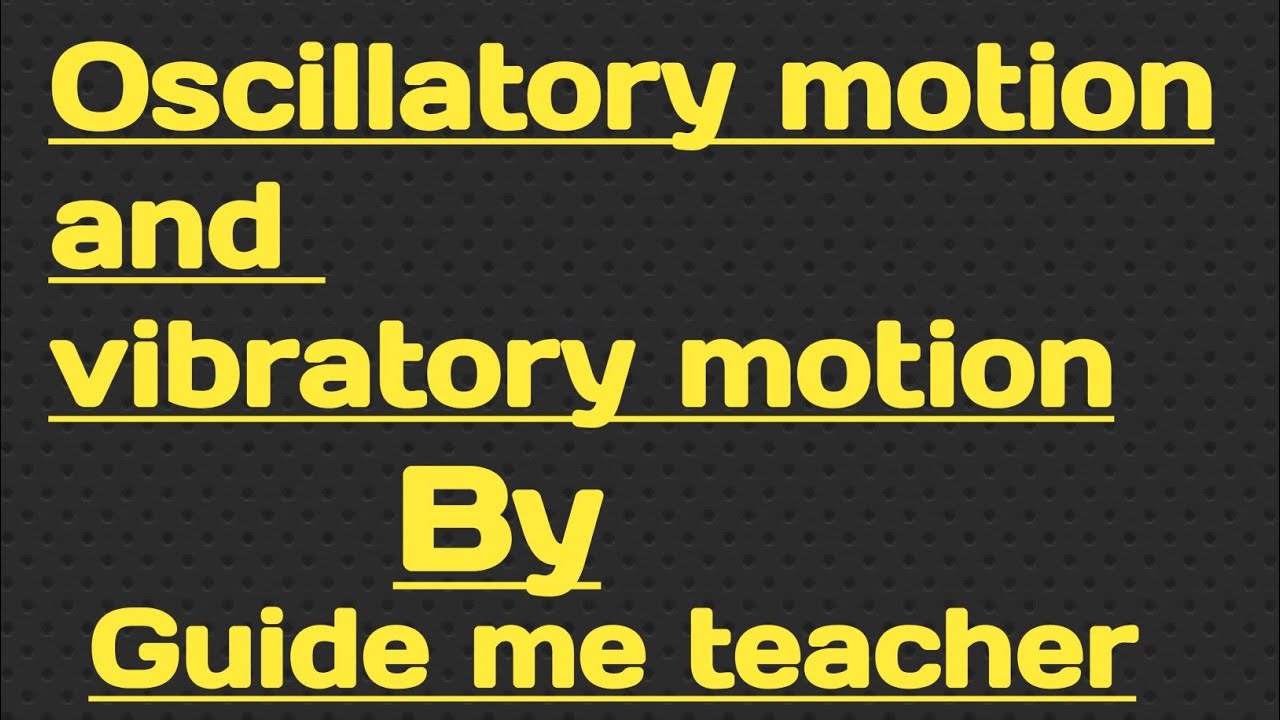 oscillatory motion and vibratory motion by Guide me teacher - YouTube