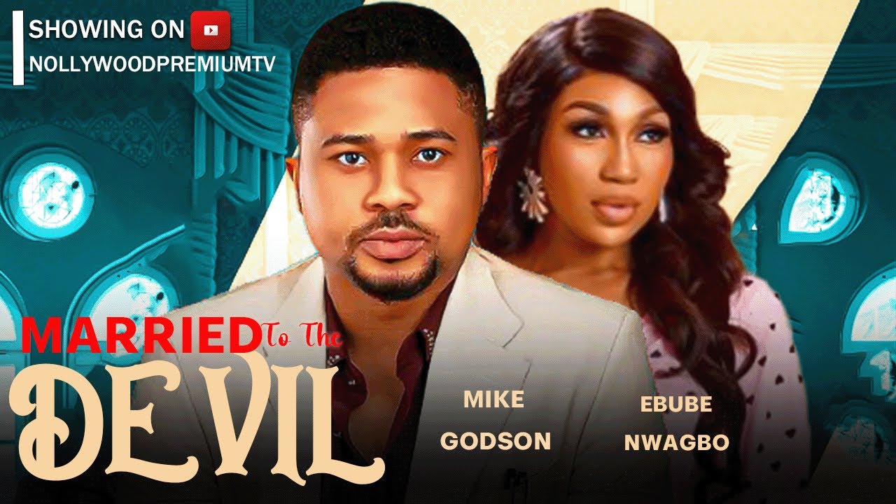 MARRIED TO THE DEVIL - MIKE GODSON MOVIE 2024,EBUBE NWAGBO - Nigerian ...