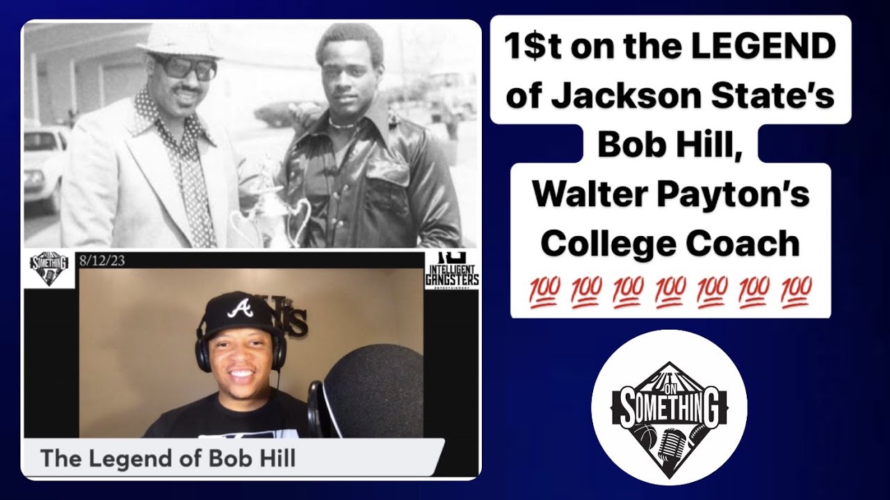 The Legend of Jackson State's Bob Hill, Walter Payton's College Coach ...