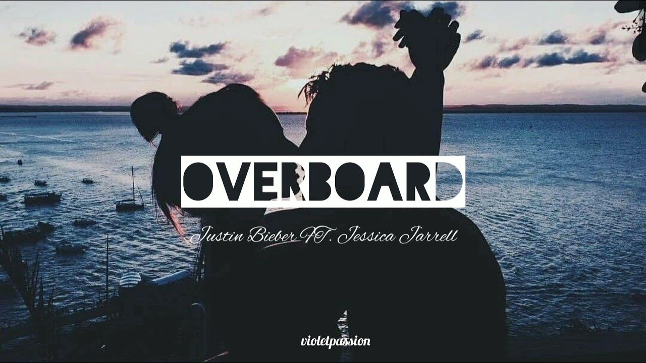 OVERBOARD - Justin Bieber ft. Jessica Jarrell (Tradução) - YouTube