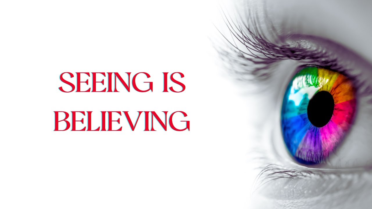 Seeing is Believing - YouTube