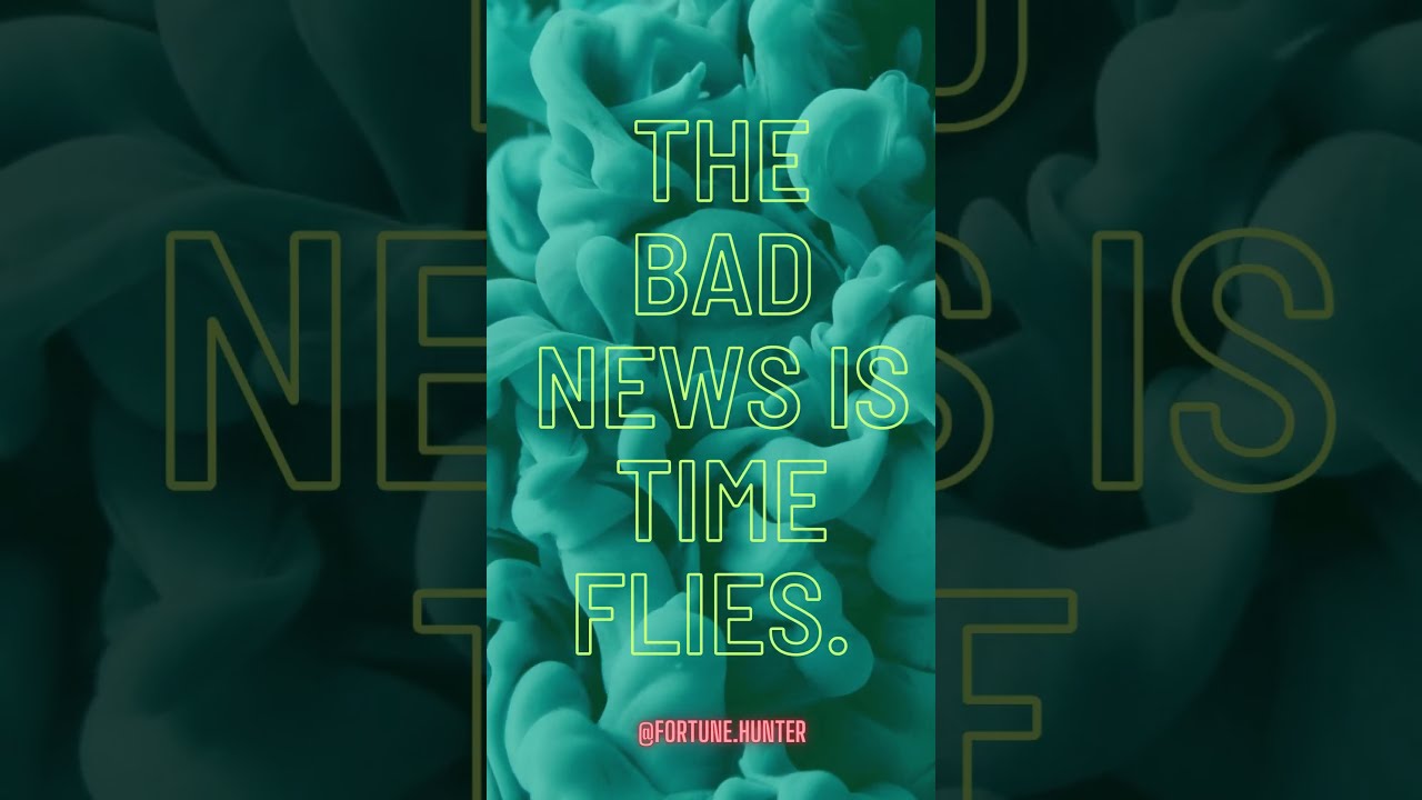 The Bad News Is time Flies quotes shorts YouTube The Bad News Is time Flies quotes shorts YouTube