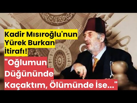 Kadir Mısıroğlu'nun Yürek Burkan İtirafı! - \