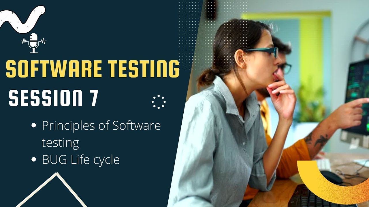 Session 7 - | Principles of Software testing BUG Life cycle | Software ...