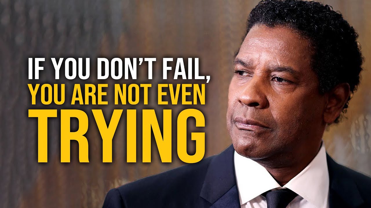 DENZEL: If you don't fail, you are not even trying | Motivational Video ...