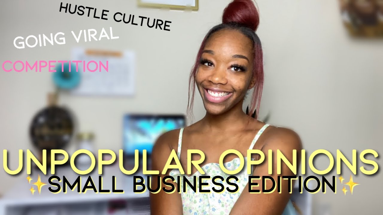 MY *VERY* UNPOPULAR OPINIONS SMALL BIZ EDITION - YouTube