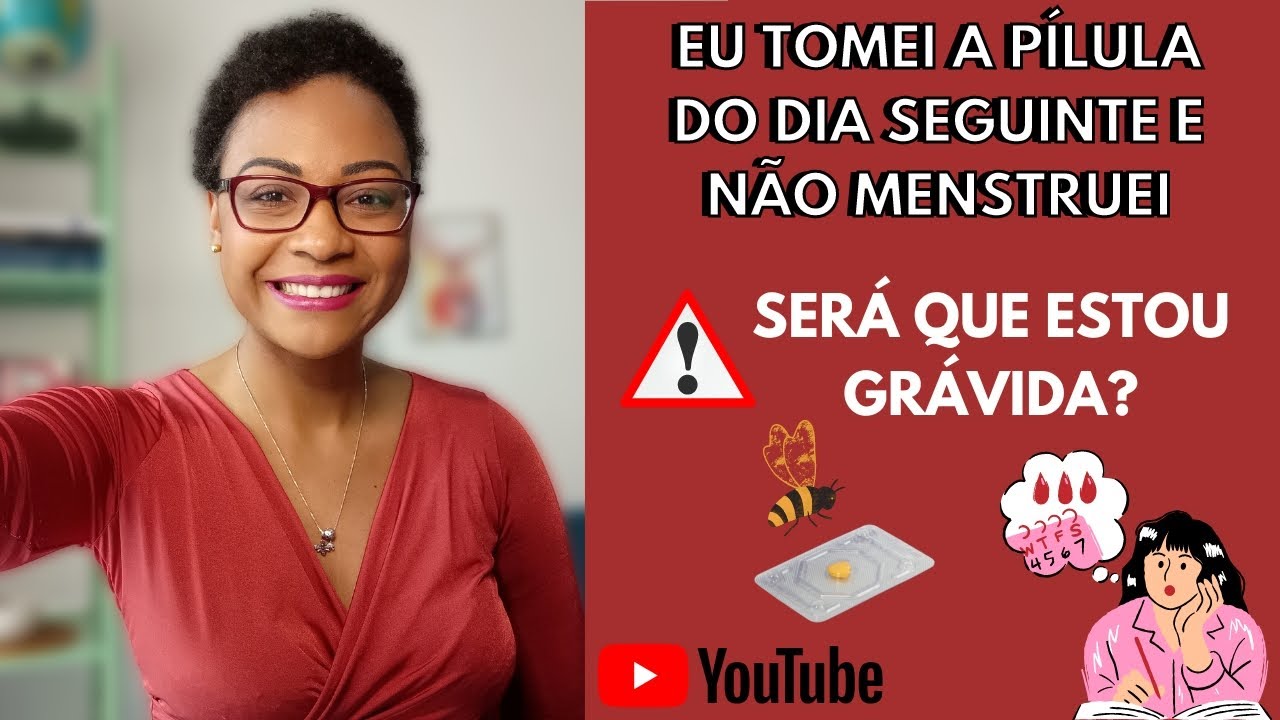 Eu tomei a Pílula do dia Seguinte e não menstruei, Será que estou ...