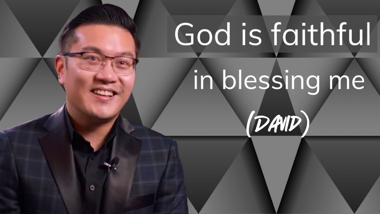 Testimony - God is faithful in blessing me (David) - YouTube