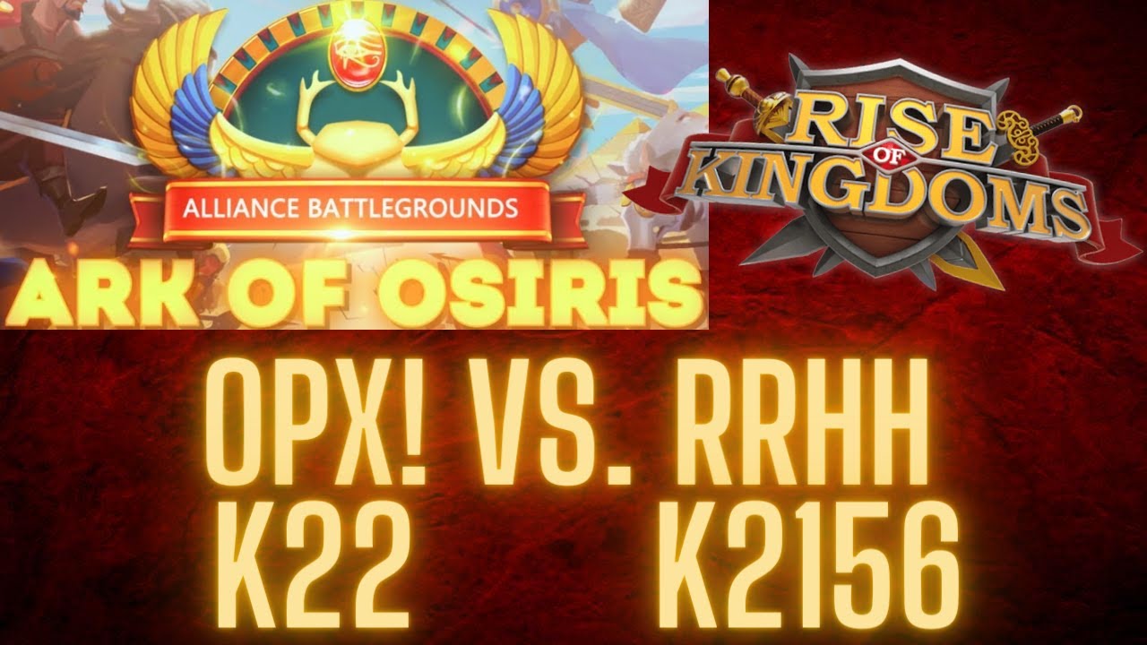 Ark of Osiris OPX! (K22) VS. RRHH (K2156) in Rise of Kingdoms (RoK AoO ...