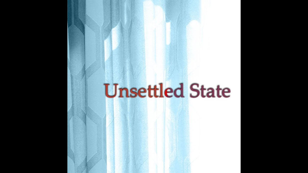 Unsettled State - YouTube