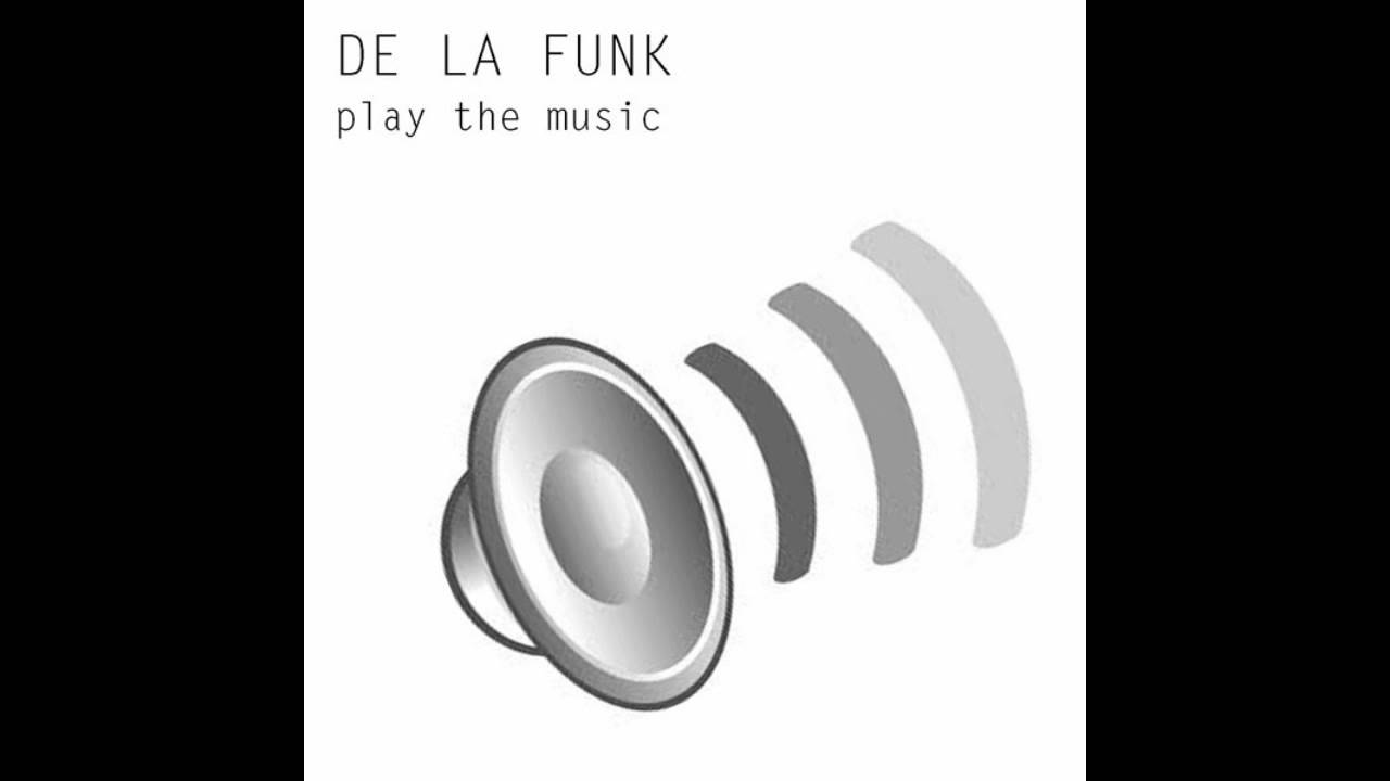 DE LA FUNK - Play The Music - YouTube Music