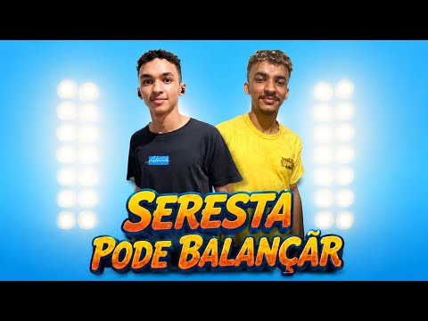 SERESTA PODE BALANÇAR 2026