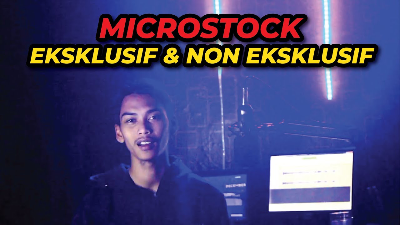 PERBEDAAN MICROSTOCK EKSKLUSIF DAN NON EKSKLUSIF - YouTube
