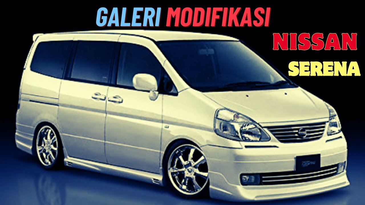 MODIFIKASI NISSAN SERENA, tetap berfungsi untuk membawa keluarga - YouTube