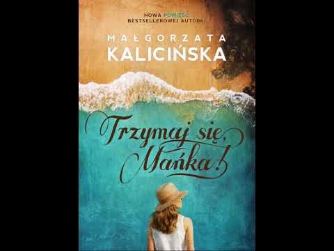 Małgorzata Kalicińska - Mańka Tom 02 Trzymaj się, Mańka.1 - Audiobooki - Audiobook PL - Romans