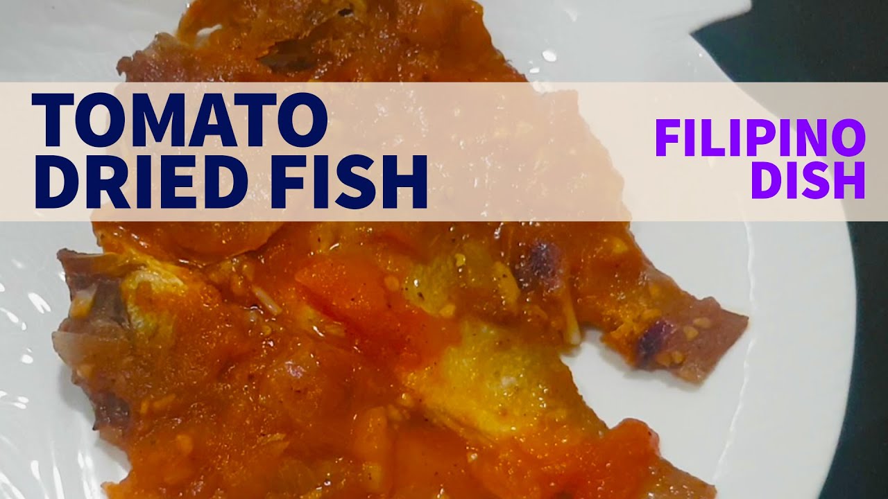 Tomato Dried Fish (Sarsa na Bulad ) - Filipino Dish by Cheryl - YouTube