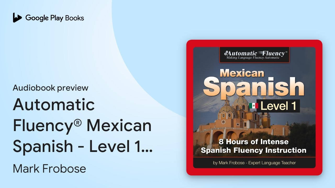 Automatic Fluency® Mexican Spanish - Level 1: 8… by Mark Frobose ...