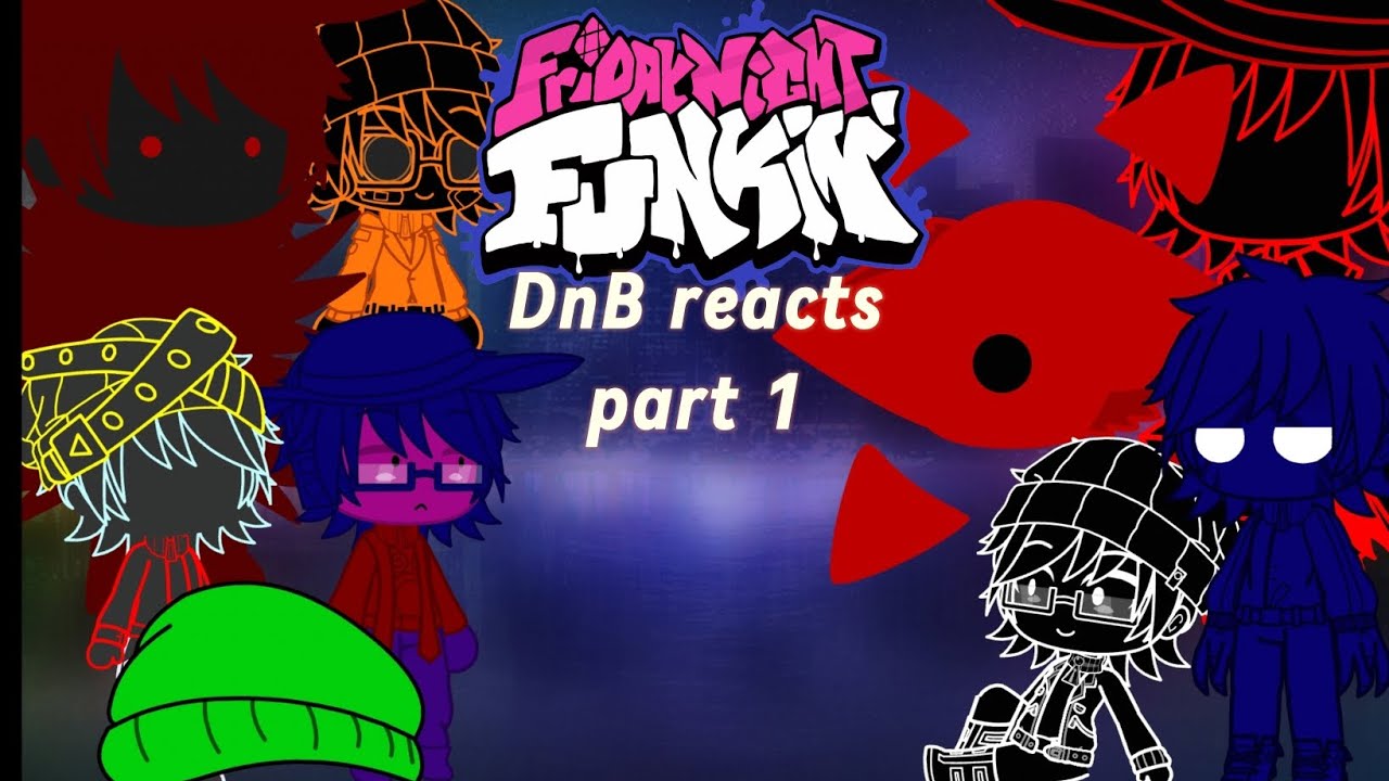 FNF DnB Characters reacts to theirs songs part 1 - YouTube