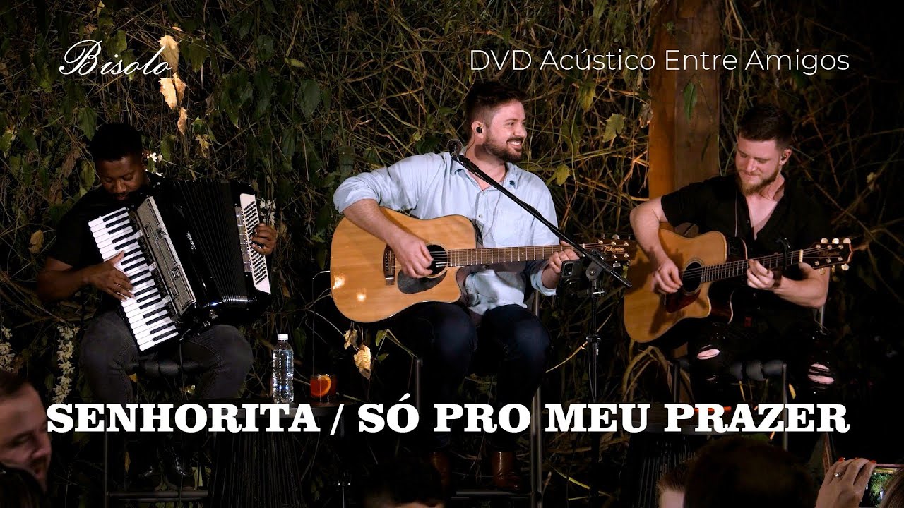 Bisolo - Senhorita / Só Pro Meu Prazer - DVD Acústico Entre Amigos ...