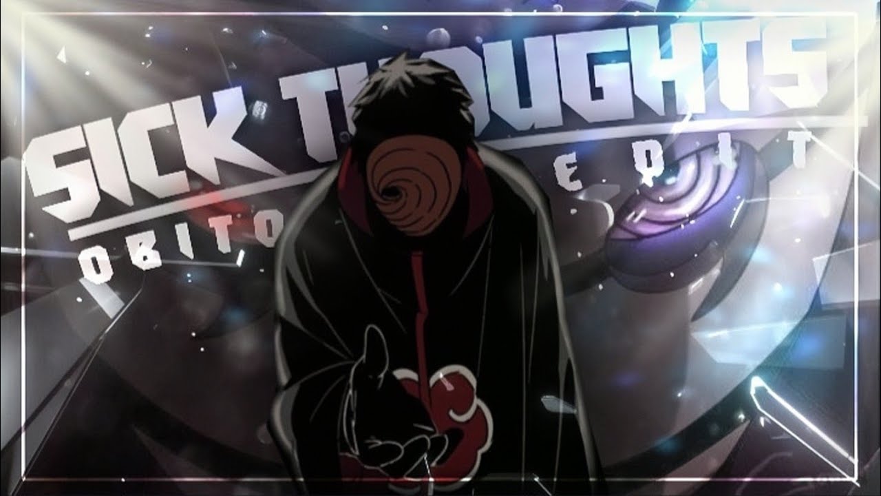 S I C K T H O U G H T S//OBITO BADASS EDIT// - YouTube