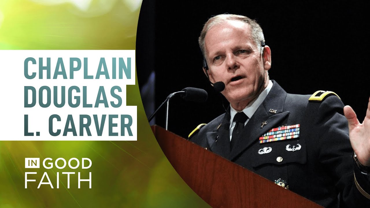 Chaplain Douglas L. Carver, Southern Baptist | In Good Faith E58 - YouTube