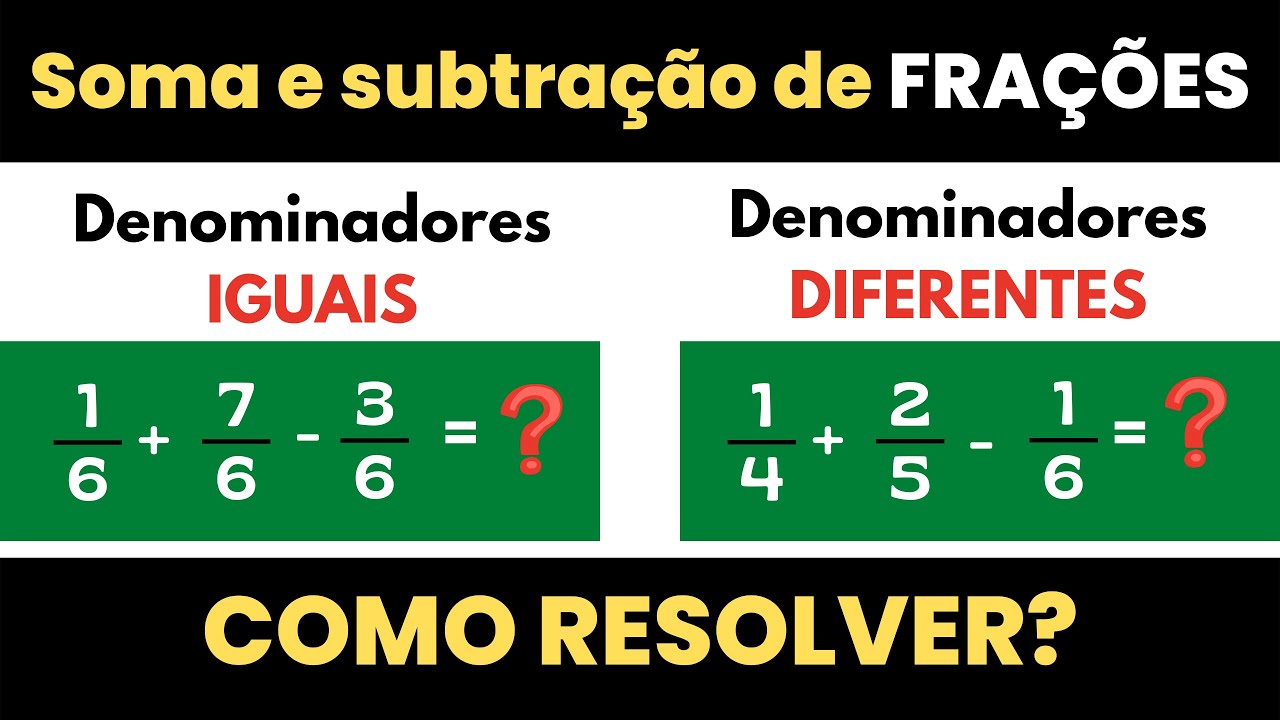 SOMA/SUBTRAÇÃO de FRAÇÕES Com e Sem MMC | Denominadores IGUAIS e ...