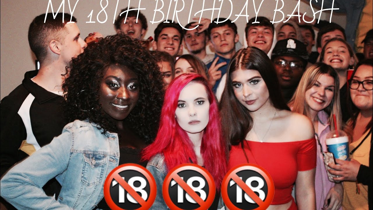 🔞MY 18TH BIRTHDAY BASH🔞| HALEY ROYALS - YouTube