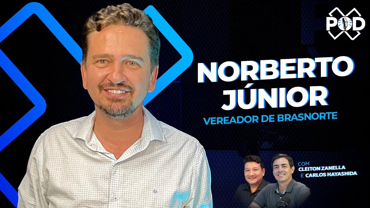 Norberto Júnior – Desafios e Perspectivas da Política em Brasnorte ...