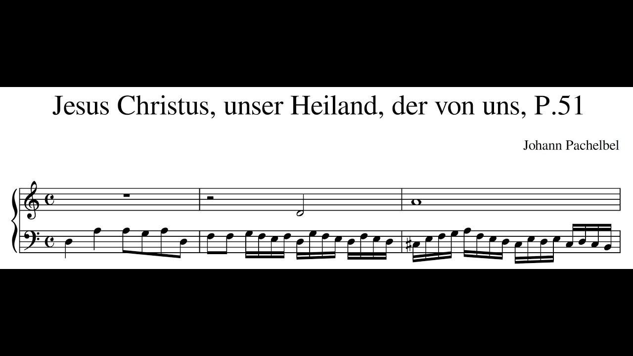 Johann Pachelbel – Jesus Christus, unser Heiland, der von uns, P.51 ...
