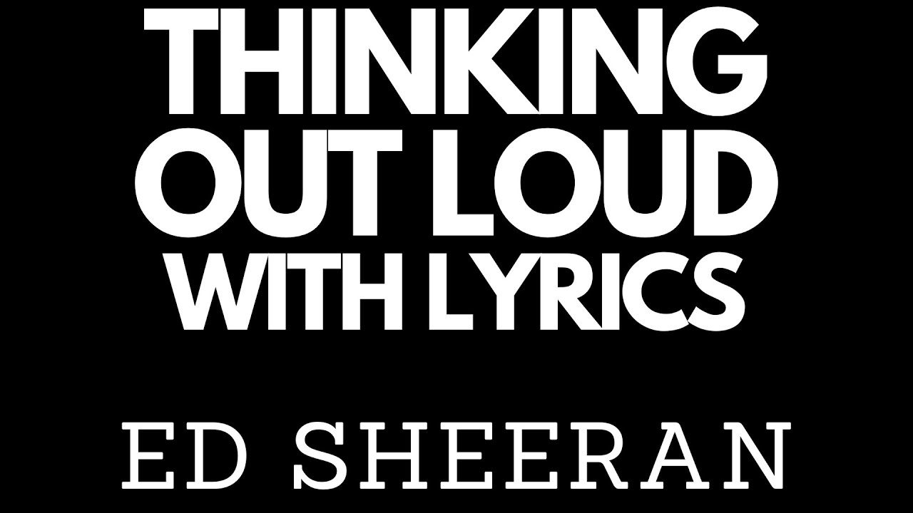 Ed Sheeran - Thinking Out Loud with Lyrics - YouTube
