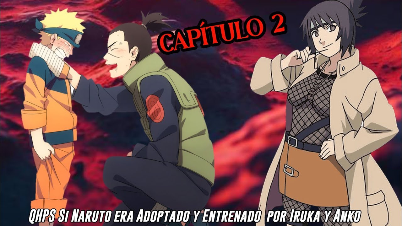 QHPS Si Naruto era Adoptado y Entrenado por Iruka y Anko:// Capitulo 2 - YouTube