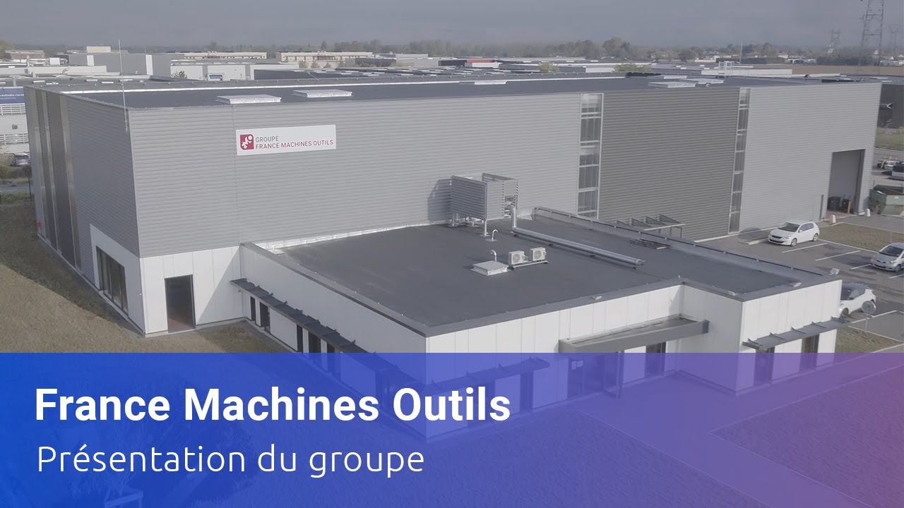 Présentation du Groupe France Machines Outils - YouTube