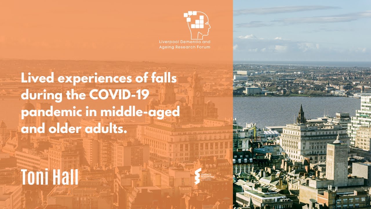 Toni Hall - Lived experiences of falls during the COVID-19 pandemic in ...