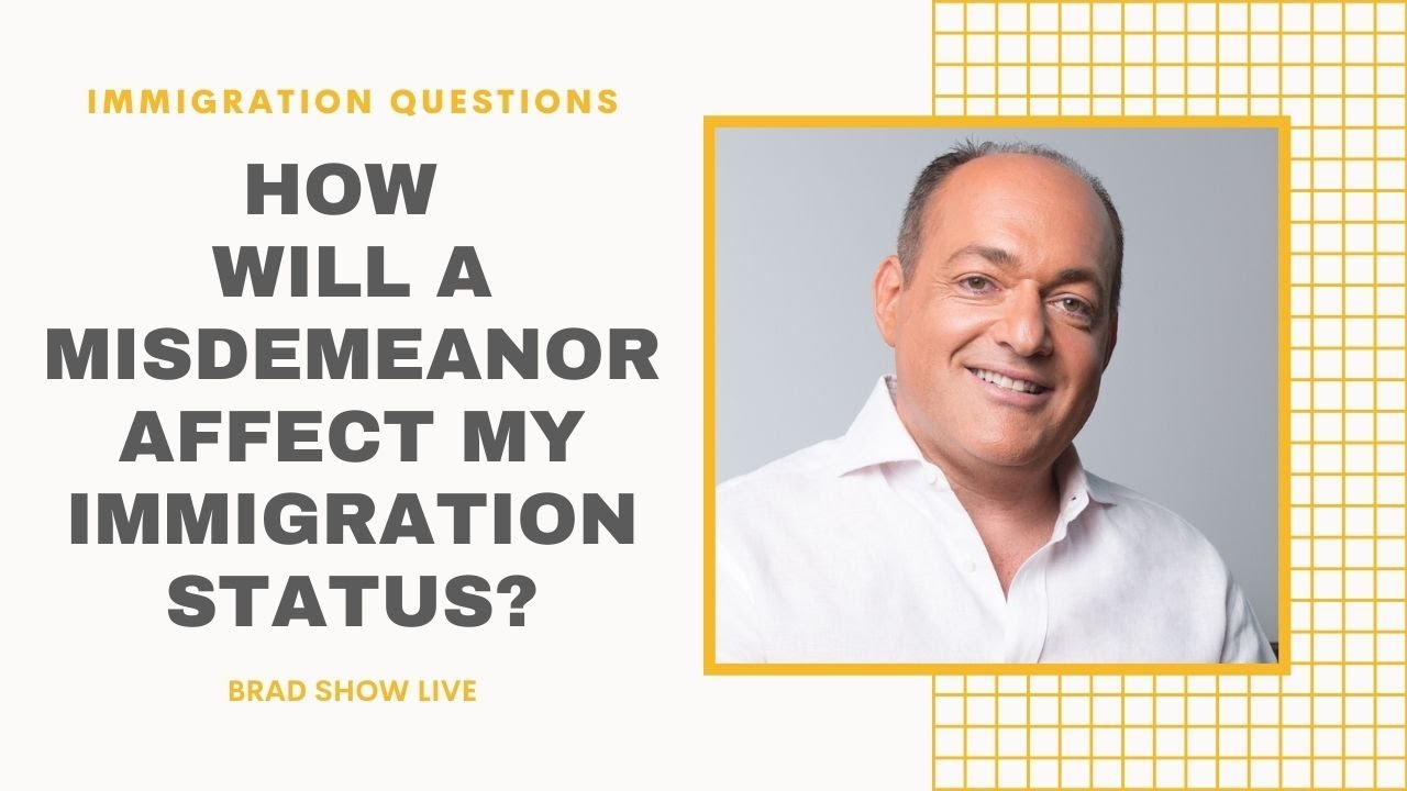 How Will A Misdemeanor Affect My Immigration Status? | Immigration Law ...