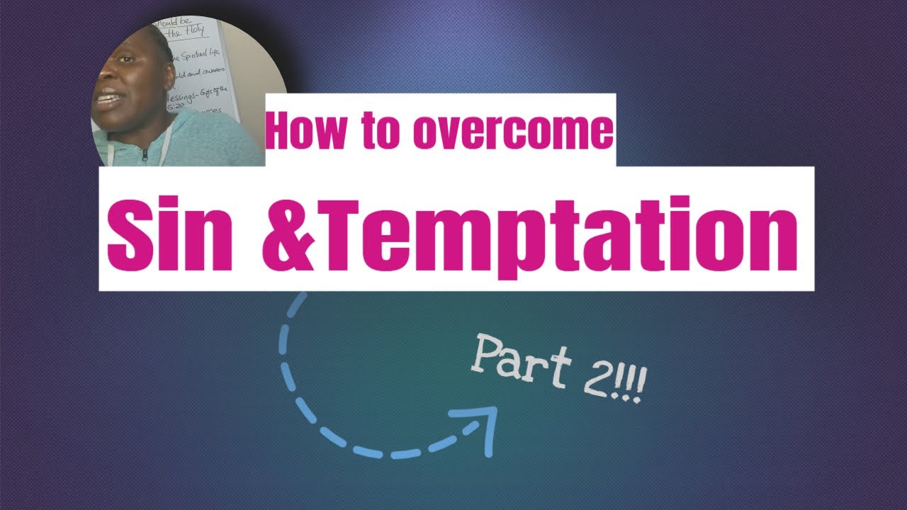 How to overcome sin and temptation - YouTube