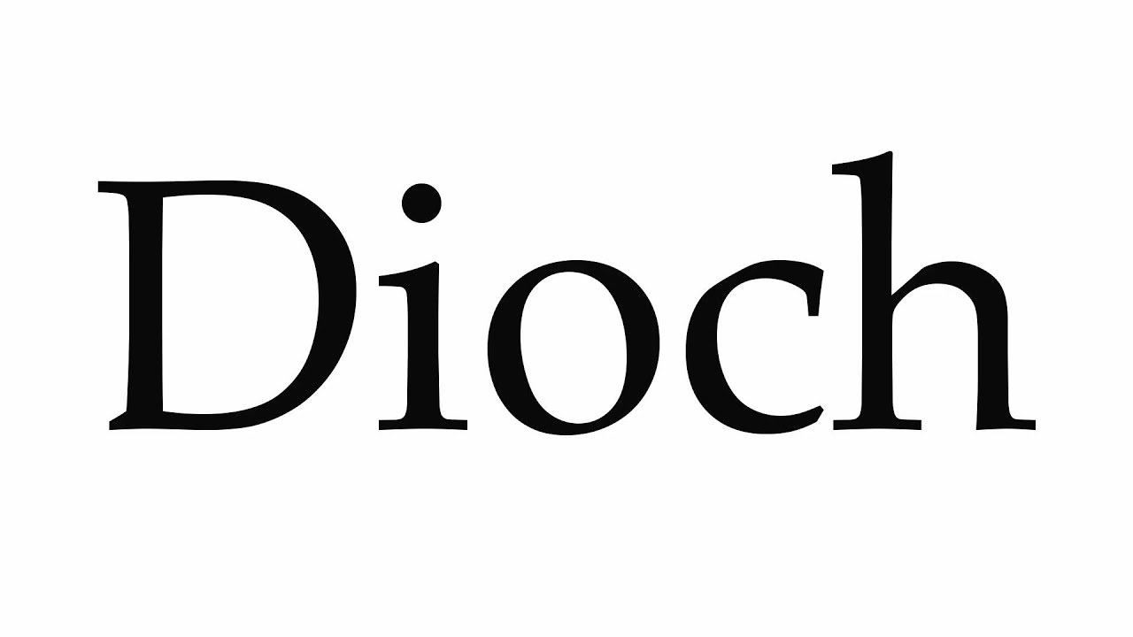 How to Pronounce Dioch - YouTube
