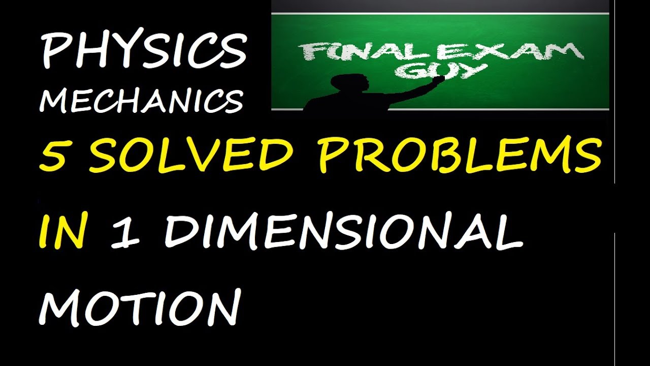 PHYSICS MECHANICS 5 SOLVED PROBLEMS IN 1D MOTION - YouTube