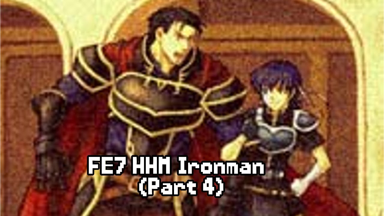 FE7 HHM True Ironman Part 4! (Four Fanged Offense - Unfulfilled Heart ...