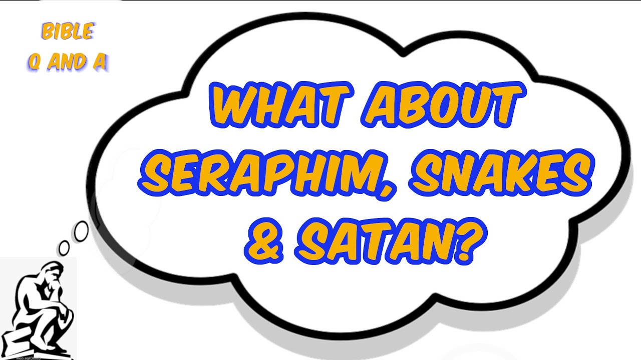 About Seraphim, Snakes & Satan} - YouTube