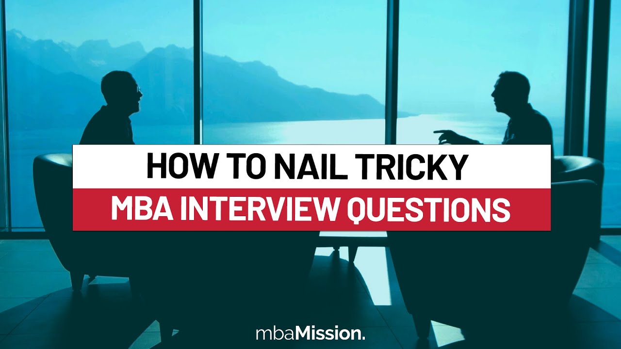 The Tricky Interview Questions MBA Programs Ask and How to Answer Them ...