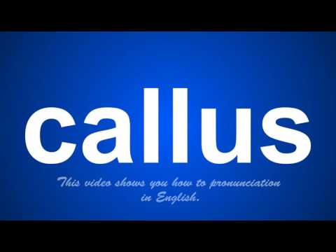 the correct pronunciation of callus in English. - YouTube