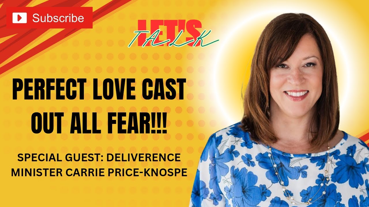 PERFECT LOVE CAST OUT ALL FEAR! SPECIAL GUEST: DELIVERENCE MINISTER ...