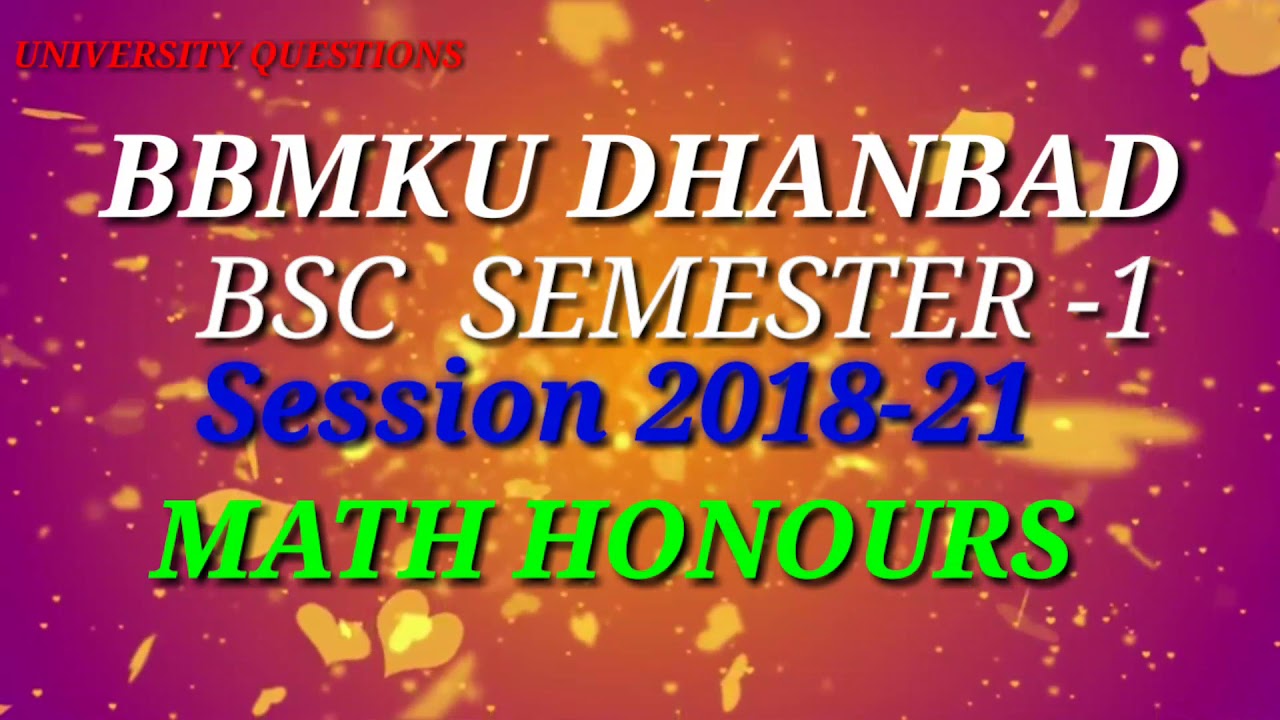 BBMKU DHANBAD BSC SEMESTER ONE MATH HONOURS 2018-2021 QUESTIONS - YouTube