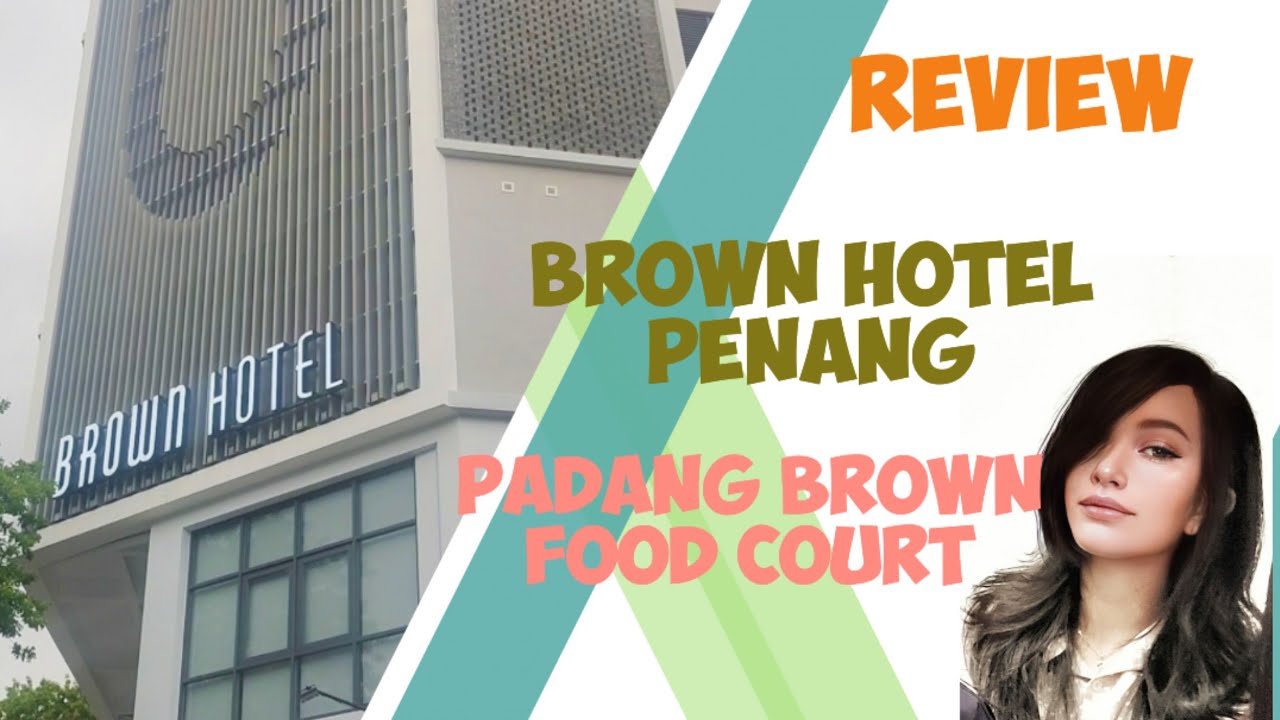 Brown Hotel Penang and foodcourt Padang Brown Dato Kramat #georgetown # ...