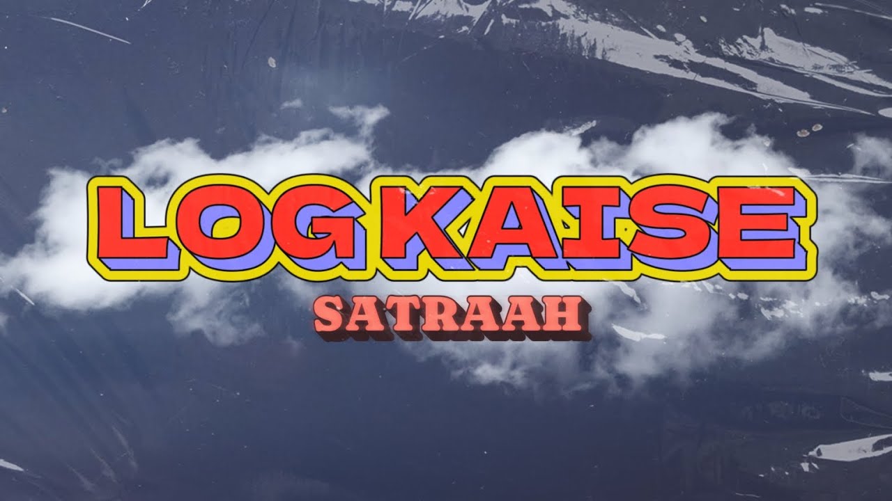 LOG KAISE - SATRaah (Prod by psychic) | Official lyrical video | HINDI ...