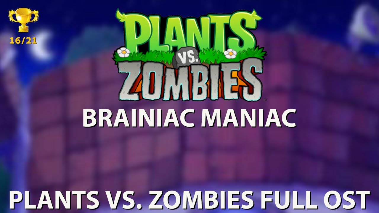 Plants VS. Zombies OST | NO. 16 | Brainiac Maniac - YouTube