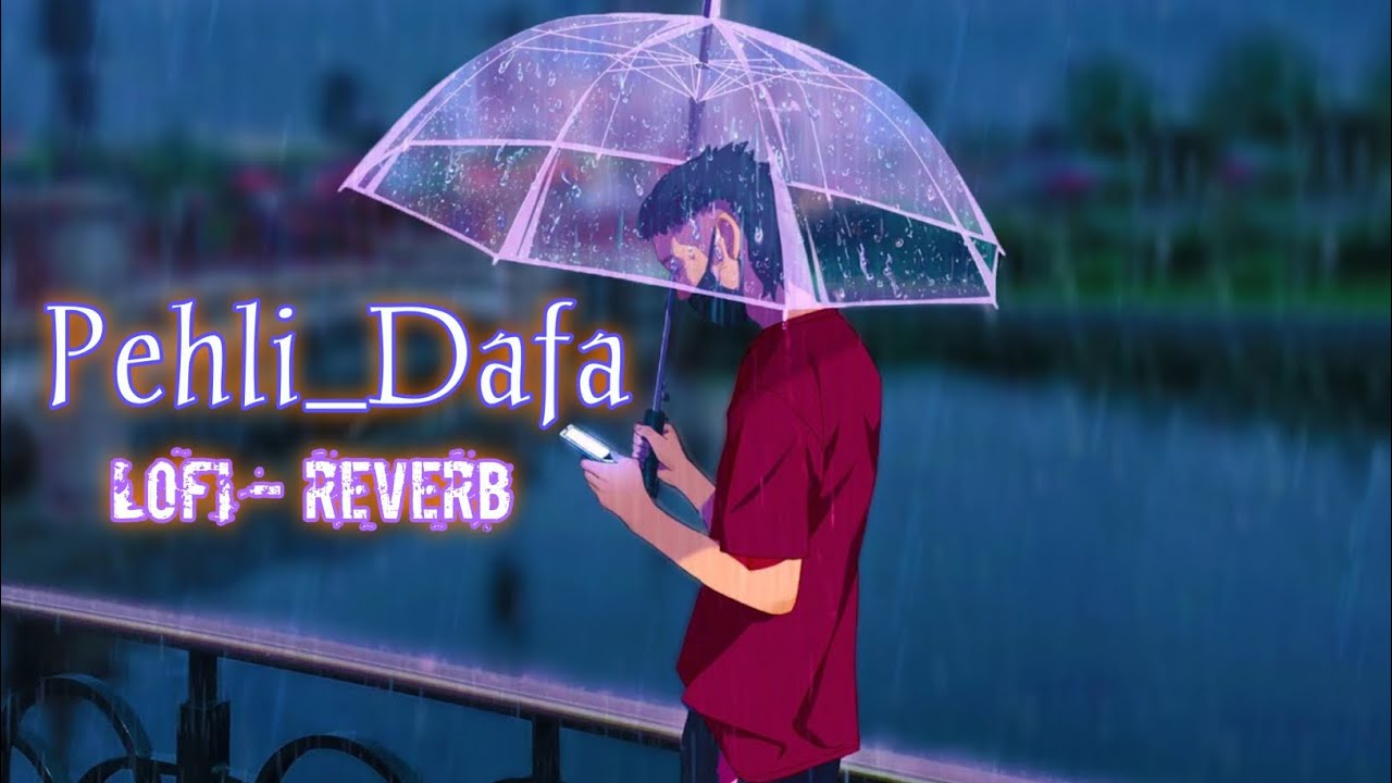 Pehli Dafa - Atif Aslam (Slowed+Reverb) Full Song Lofi | Lyrics | Pehli ...
