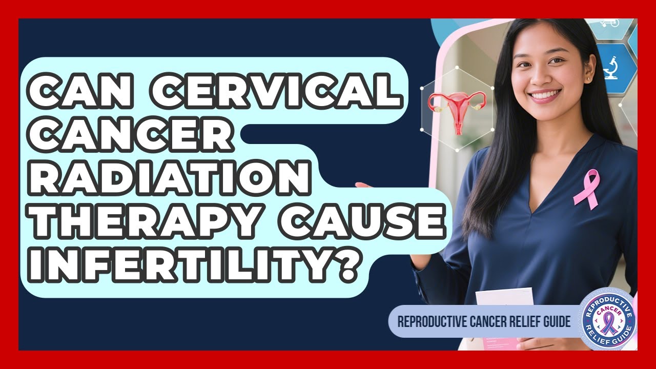 Can Cervical Cancer Radiation Therapy Cause Infertility? - Reproductive ...